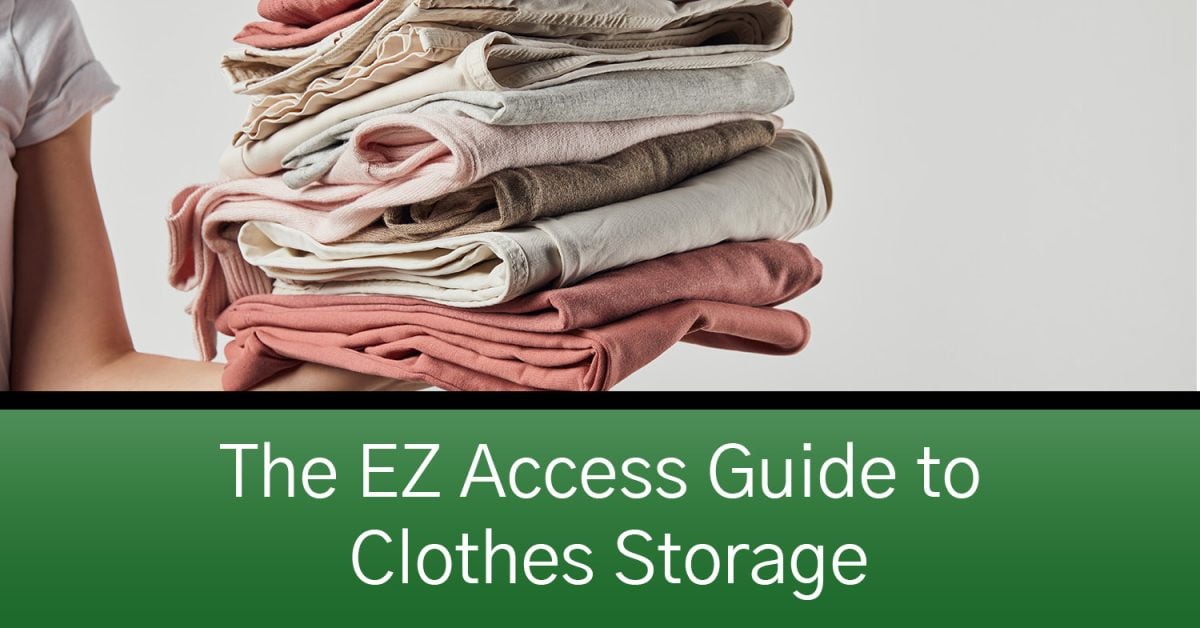 The EZ Access Guide to Clothes Storage - EZ Access Storage