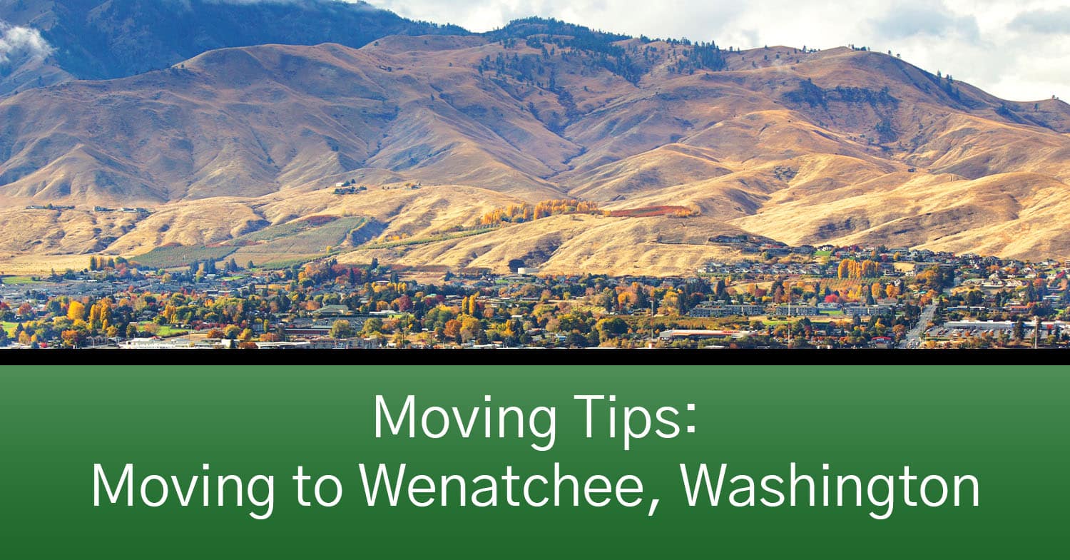 Moving to Wenatchee, Washington: A Complete Guide for New Residents